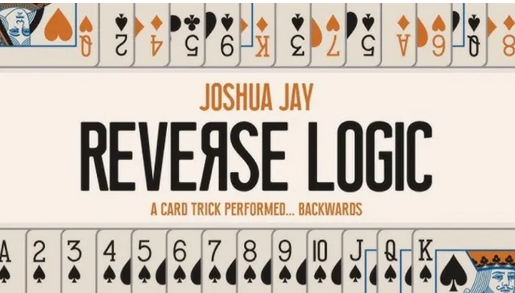Reverse Logic by Joshua Jay