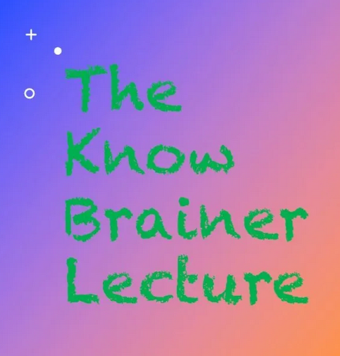 The Know Brainer Lecture by Michael Breggar